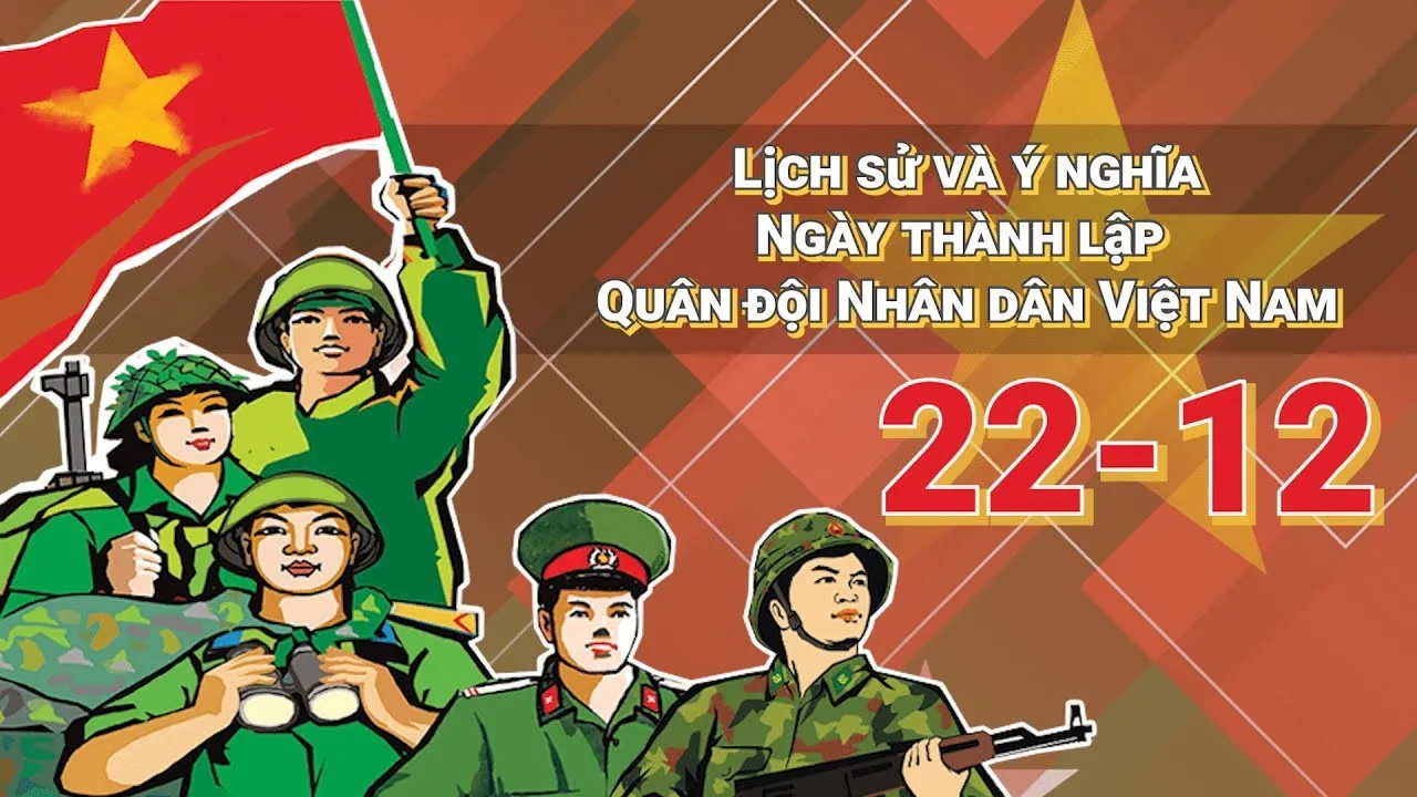 Lịch sử, ý nghĩa của ngày thành lập Quân Đội Nhân Dân Việt Nam (22/12 ...